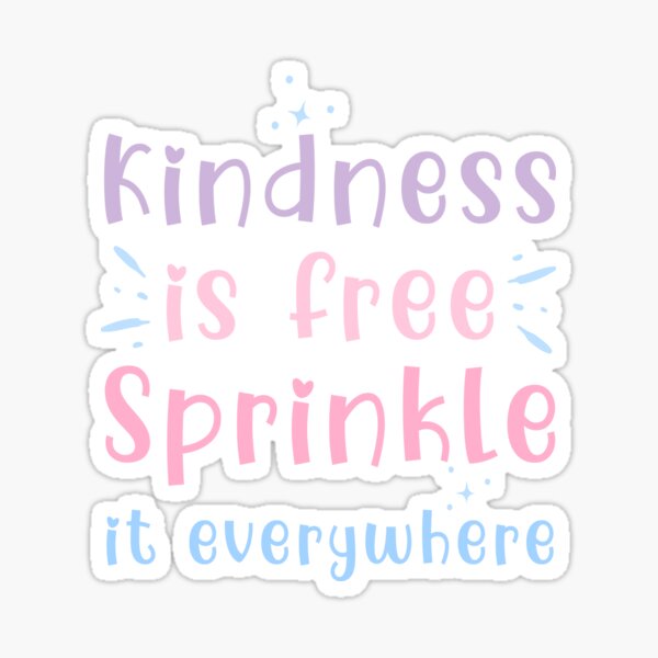 "Kindness is Free, Sprinkle It Everywhere - Inspiring Text Designs ...