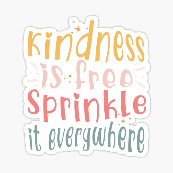 "Kindness is Free, Sprinkle It Everywhere - Inspiring Text Designs ...