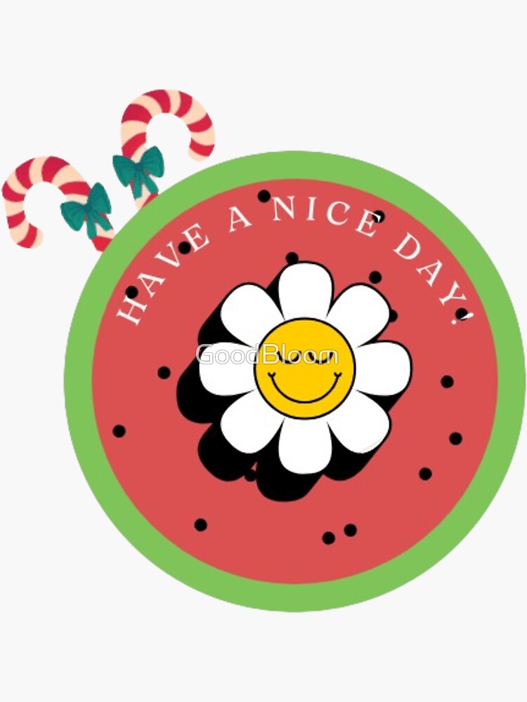 "have a nice day" Sticker for Sale by GoodBloom | Redbubble