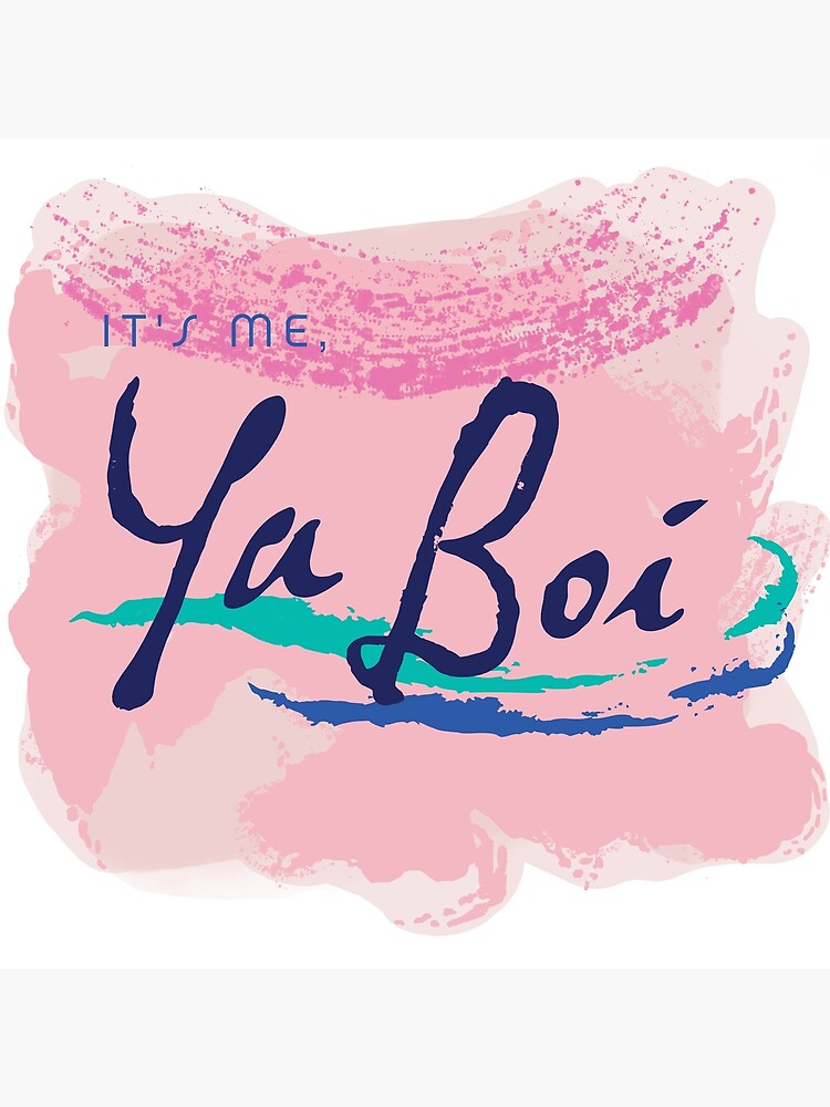 "Ya Boi" Art Print for Sale by juliasaidwhat | Redbubble