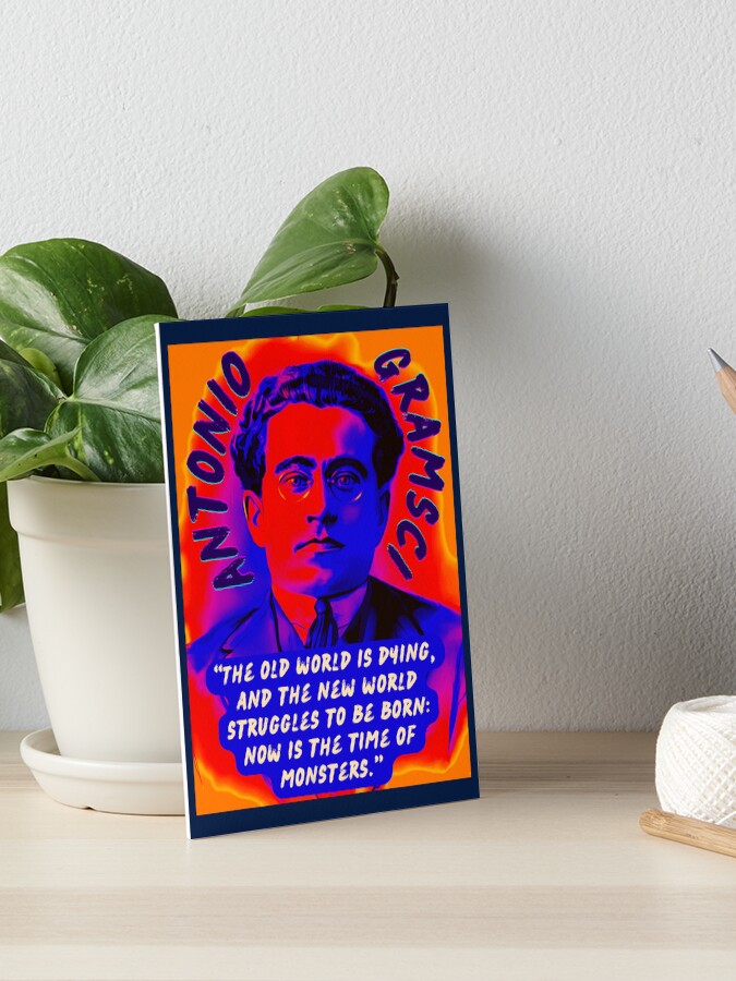 "Antonio Gramsci portrait and quote: The old world is dying, and the ...