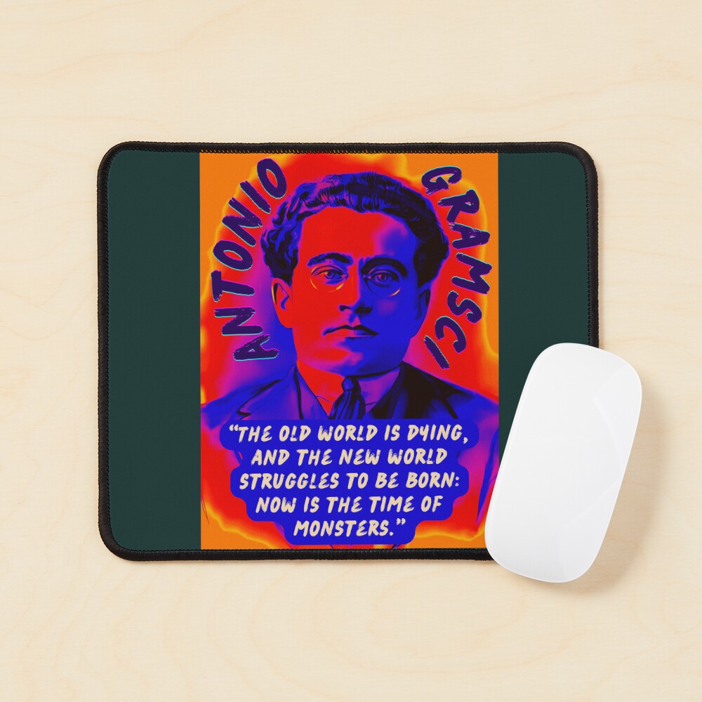 "Antonio Gramsci portrait and quote: The old world is dying, and the ...