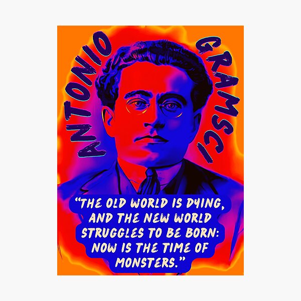 "Antonio Gramsci portrait and quote: The old world is dying, and the ...