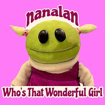"Nanalan, Who's That Wonderful Girl" Poster for Sale by FEBRICAST ...