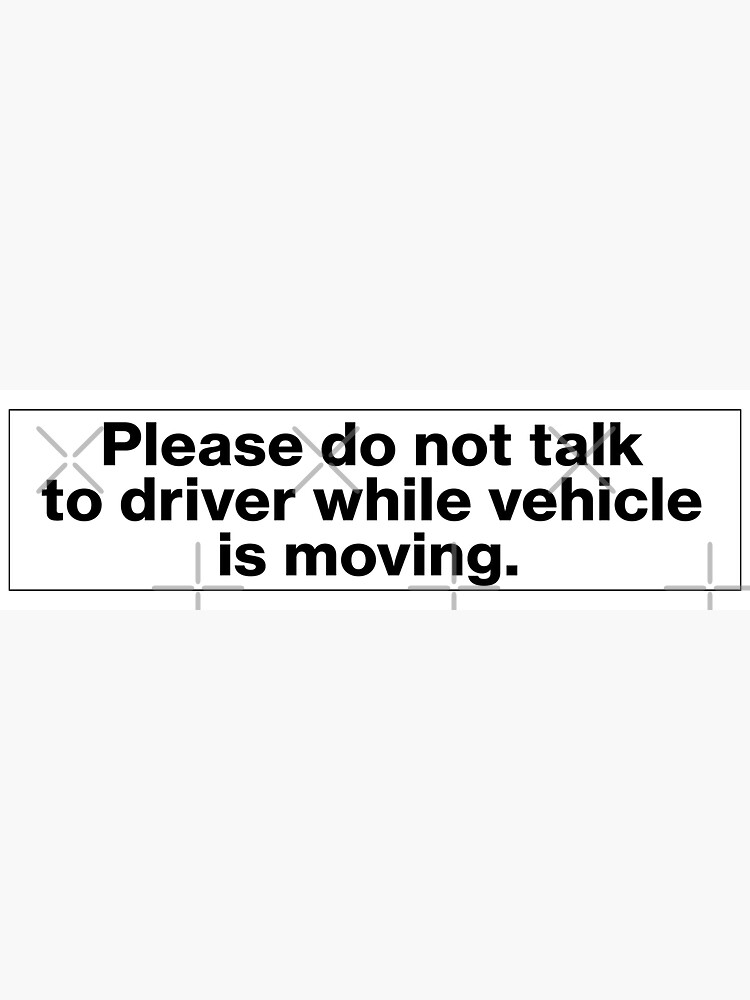 "Please do not talk to the driver" Sticker for Sale by Green-over-red ...