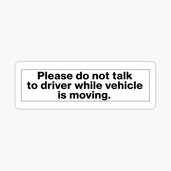 "Please do not talk to the driver" Sticker for Sale by Green-over-red ...
