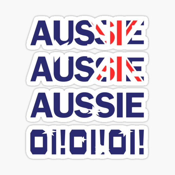 "Aussie Aussie Aussie Oi! Oi! Oi!" Sticker for Sale by Covent Vaughn ...