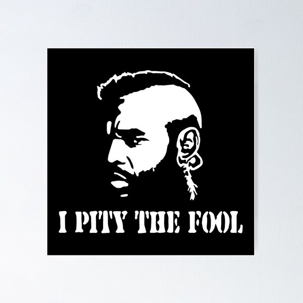 Pity The Fool Quotes Mr. T I Pity The Fool Snickers, Clubber Lang, Mr