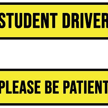 "Student Driver Please Be Patient" Sticker for Sale by Speed-Prints ...