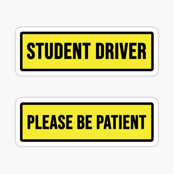 "Student Driver Please Be Patient" Sticker for Sale by Speed-Prints ...