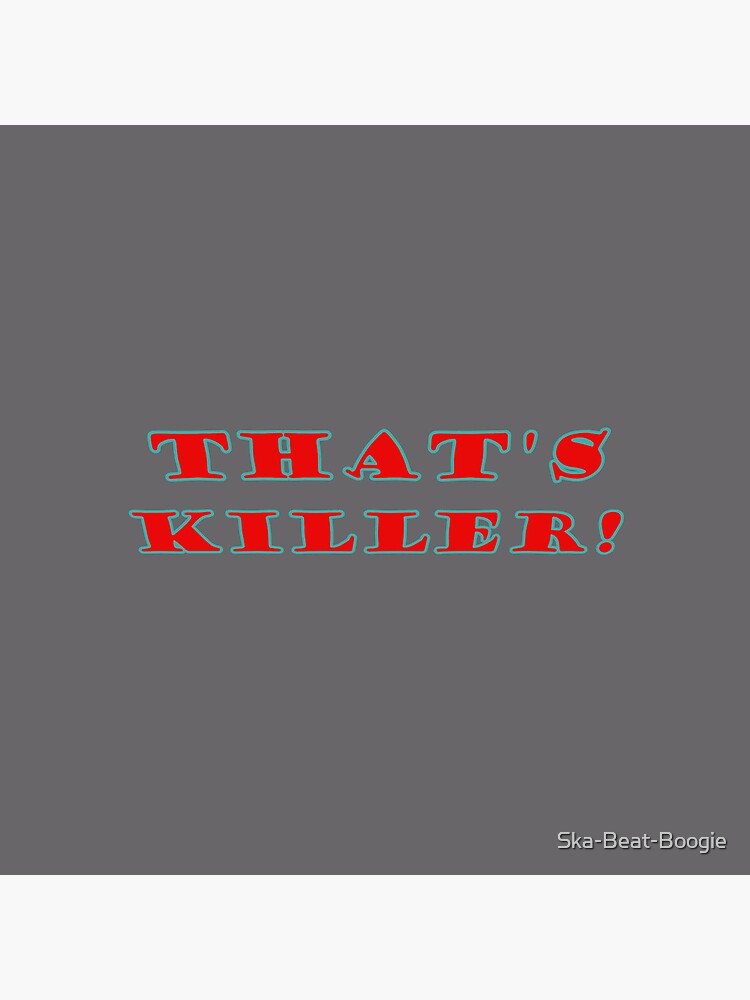 "THAT'S KILLER!" Coasters (Set of 4) for Sale by Ska-Beat-Boogie ...
