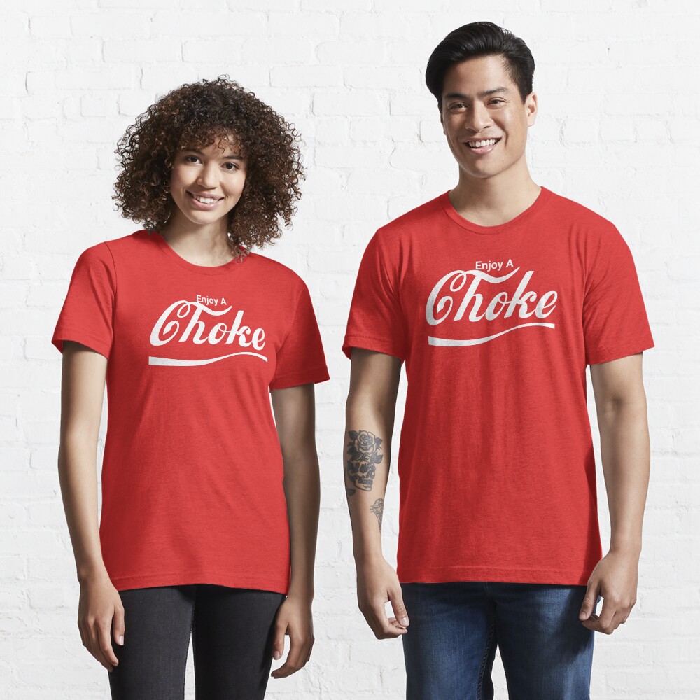"Enjoy A Choke" T-shirt for Sale by everything-shop | Redbubble | enjoy ...