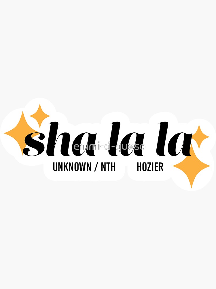 "Sha La La (Unknown / Nth)" Sticker for Sale by emmi-d-queso | Redbubble