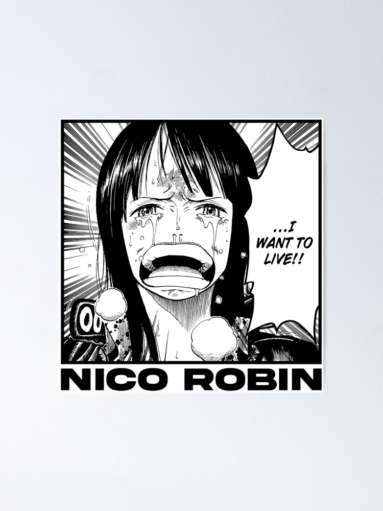 "Nico Robin Crying. I Want To Live In Enies Lobby" Poster for Sale by ...