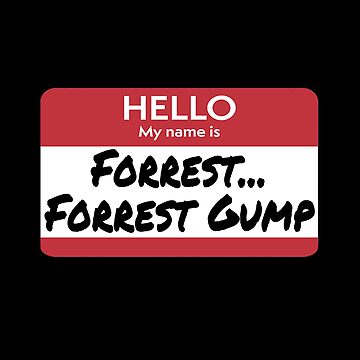 "Hello My Name Is Forrest Forrest Gump" Poster for Sale by everything ...