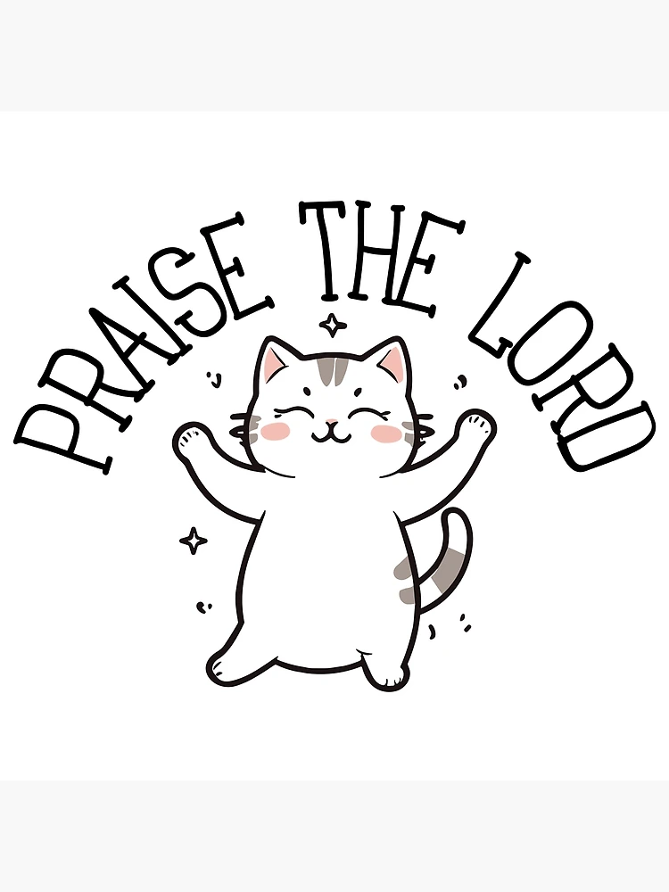 Praise The Lord Cat Love Your Pets And Praise God For Them #godisgood
