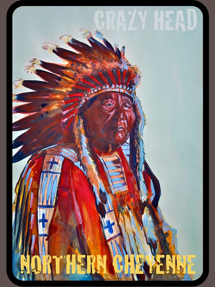 "Crazy Head, Cheyenne Chief" T-shirt for Sale by itchingink | Redbubble ...