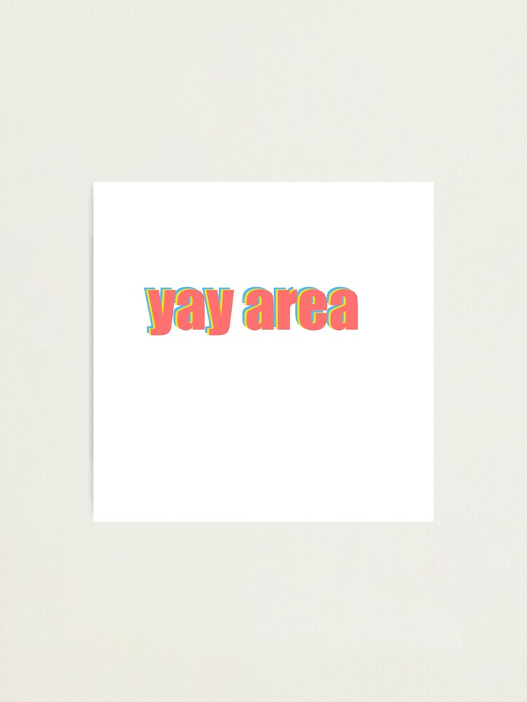 "YAY AREA" Photographic Print for Sale by Shelbyann | Redbubble