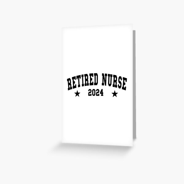 "Retired Nurse 2024 - Discharged Nurse 2024 - NURSE 2024" Greeting Card ...