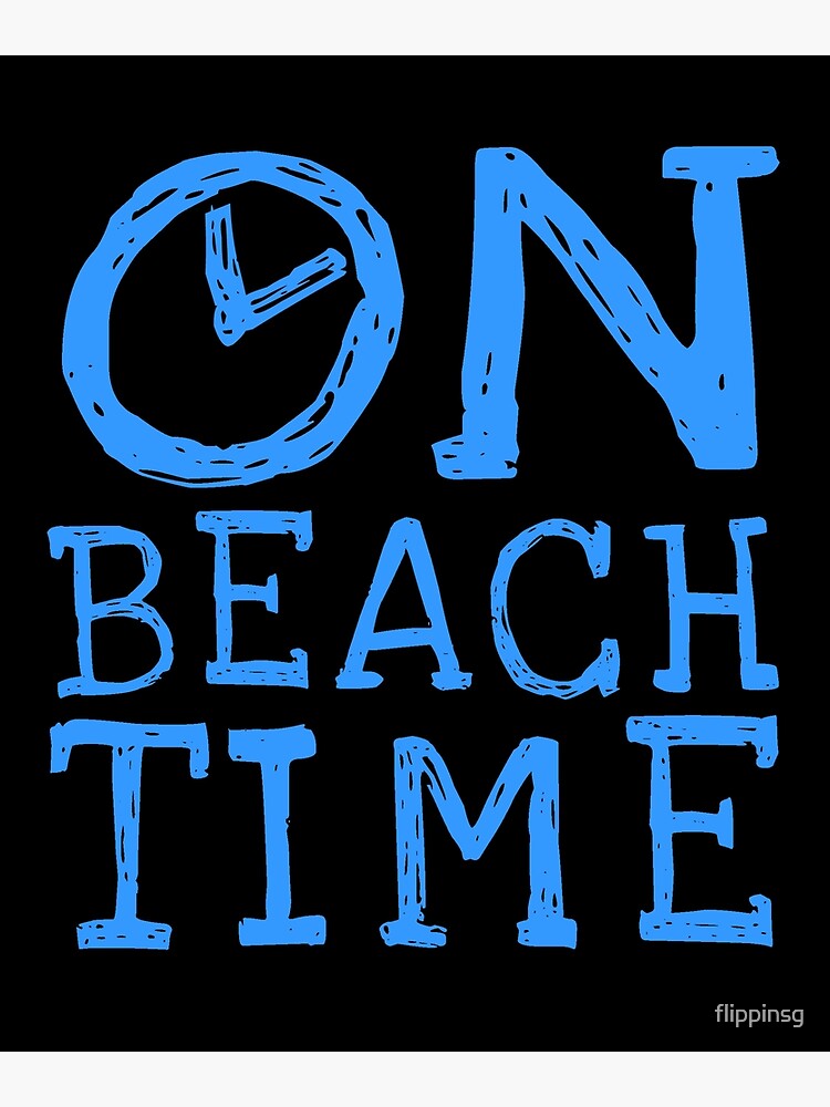 "On Beach Time" Poster by flippinsg | Redbubble