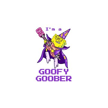 "I'm a Goofy Goober" Sticker for Sale by m4ddiie | Redbubble