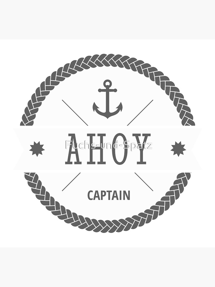 "AHOY Captain Badge with anchor" Poster for Sale by Fuchs-und-Spatz ...