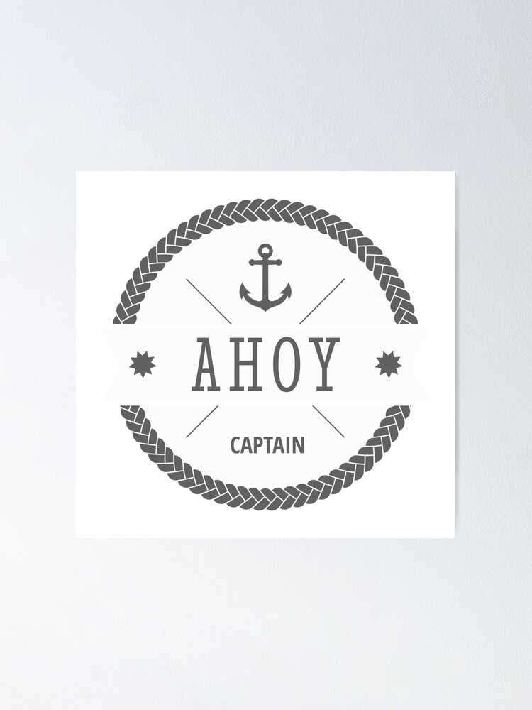 "AHOY Captain Badge with anchor" Poster for Sale by Fuchs-und-Spatz ...