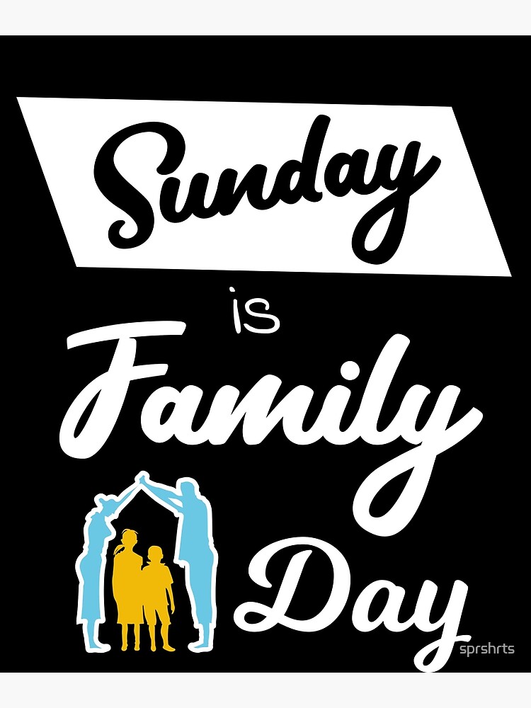 "Sunday is for Family Shirt - Family Sunday" Poster for Sale by ...