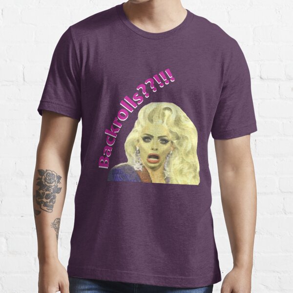 "Alyssa Edwards Backrolls??!!!" T-shirt for Sale by Malecheartattac ...