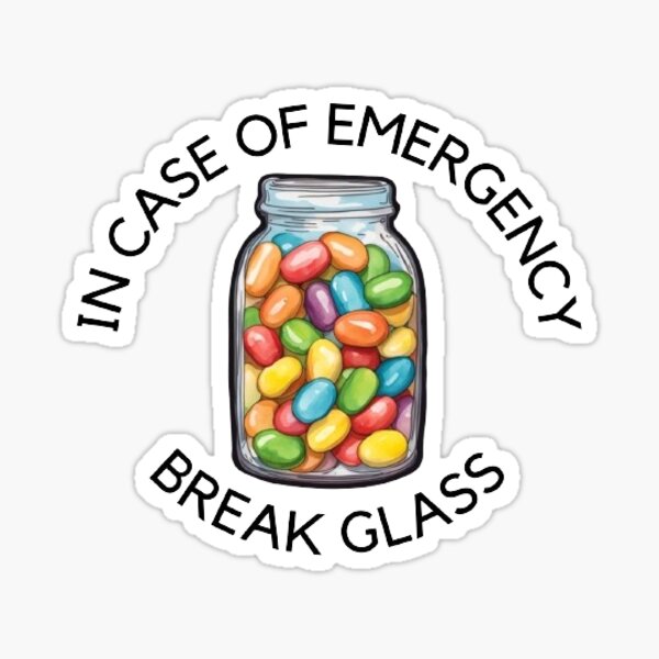 "In Case of Emergency Break Glass Candy Jar" Sticker for Sale by ...