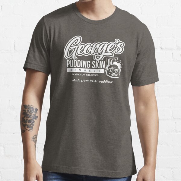 "George's Pudding Skin Singles" Essential T-Shirt for Sale by darynkyle ...
