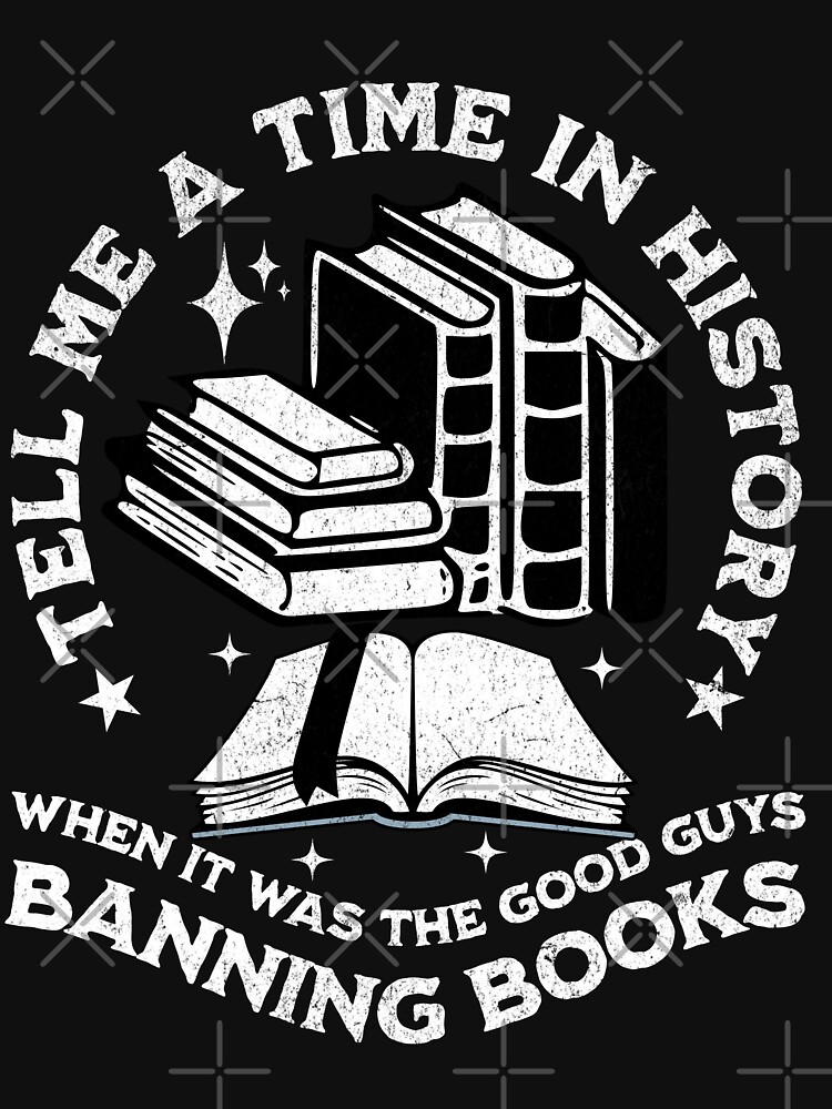 "tell me a time in history when it was good guys banning books ...