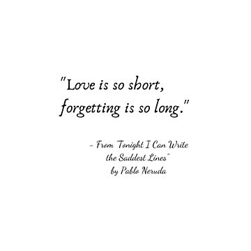 "A Quote from "Tonight I Can Write the Saddest Line" by Pablo Neruda ...