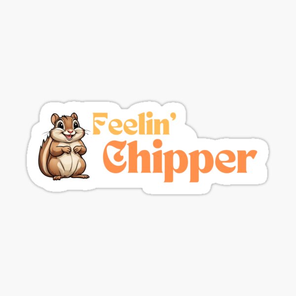 "Feeling Chipper Cute Chipmunk and Cheeky Words" Sticker for Sale by ...