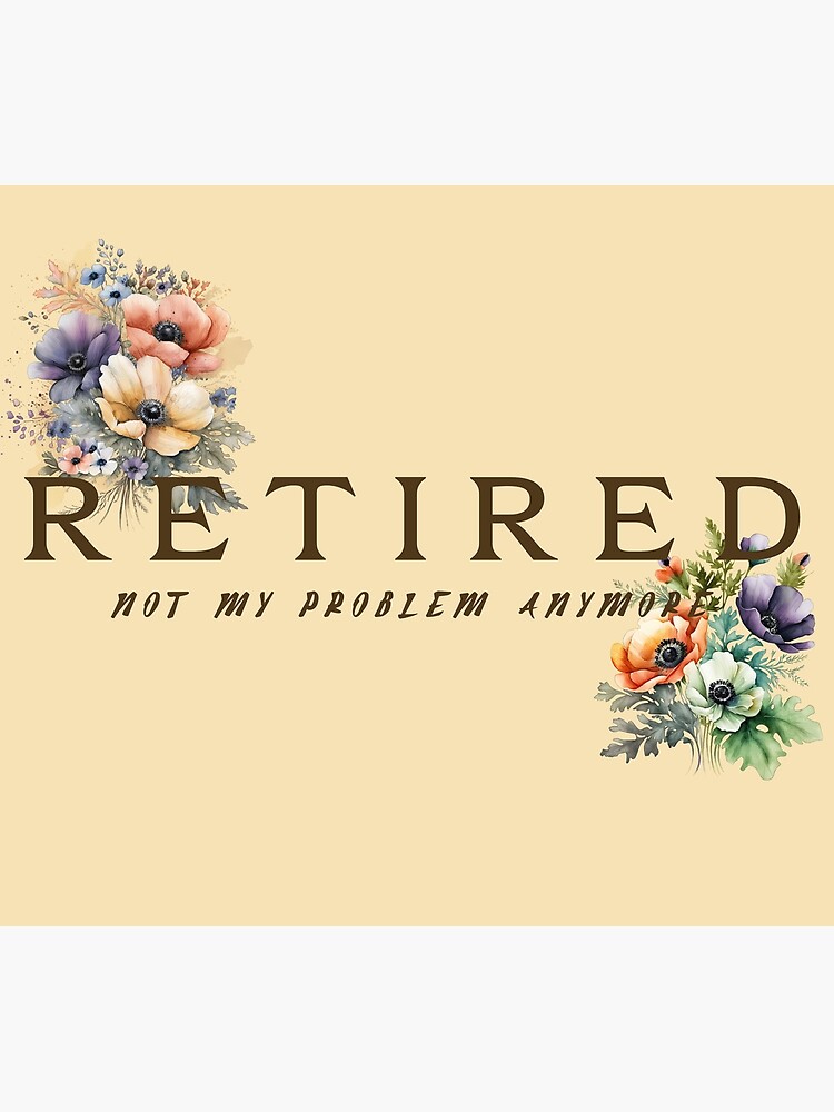 "Offically retired 2024 not my problem anymore - Retired 2024 ...
