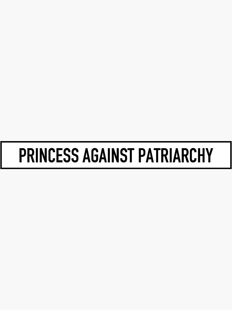 "Princess Against Patriarchy " Sticker by traciedinh | Redbubble