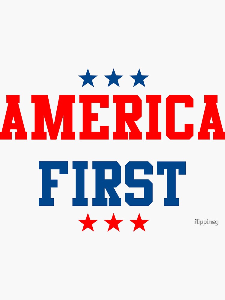 "America First" Sticker for Sale by flippinsg | Redbubble