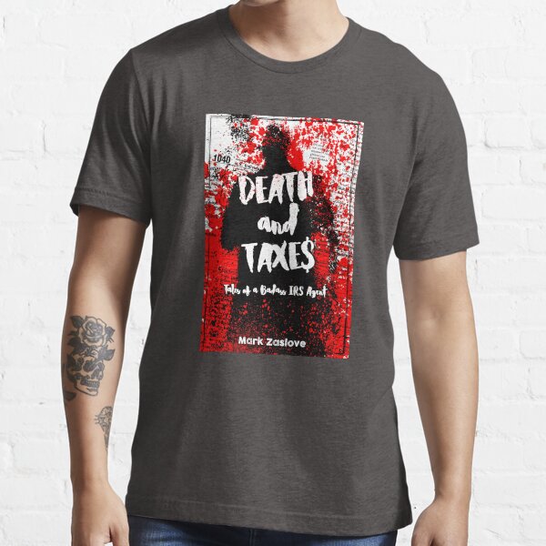 "Death and Taxes - Tales of a Badass IRS Agent" T-shirt for Sale by ...