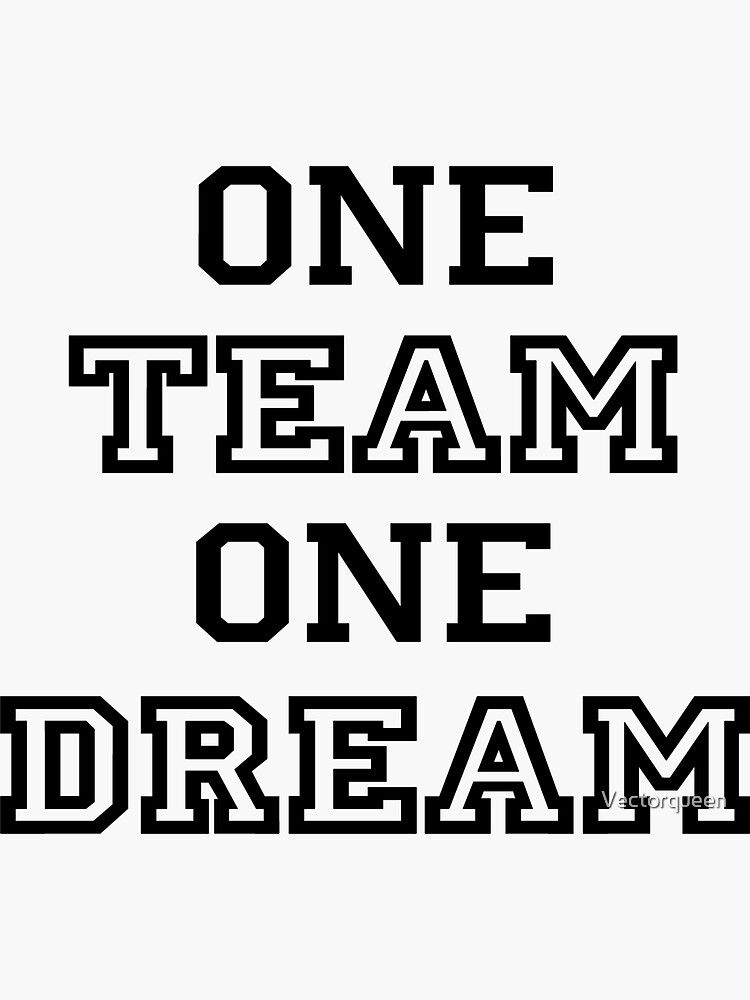 "One Team One Dream" Sticker by Vectorqueen | Redbubble