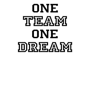 "One Team One Dream" Sticker by Vectorqueen | Redbubble