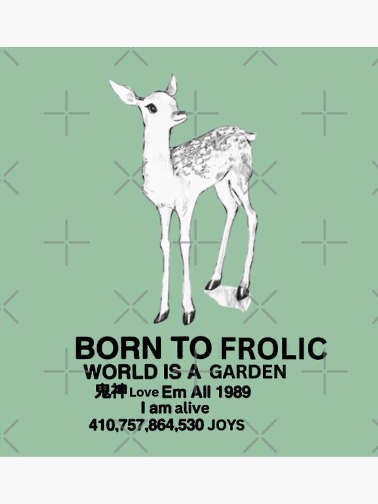"born to frolic world is a garden meme" Sticker for Sale by mooneko ...