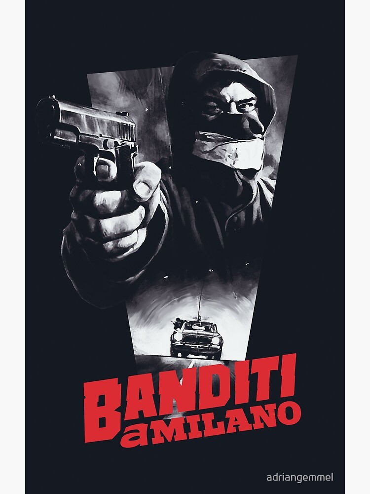 "Banditi a Milano" Poster by adriangemmel | Redbubble