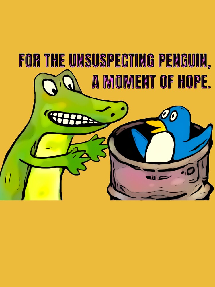 "FOR THE UNSUSPECTING PENGUIN, A MOMENT OF HOPE." Essential T-Shirt for ...