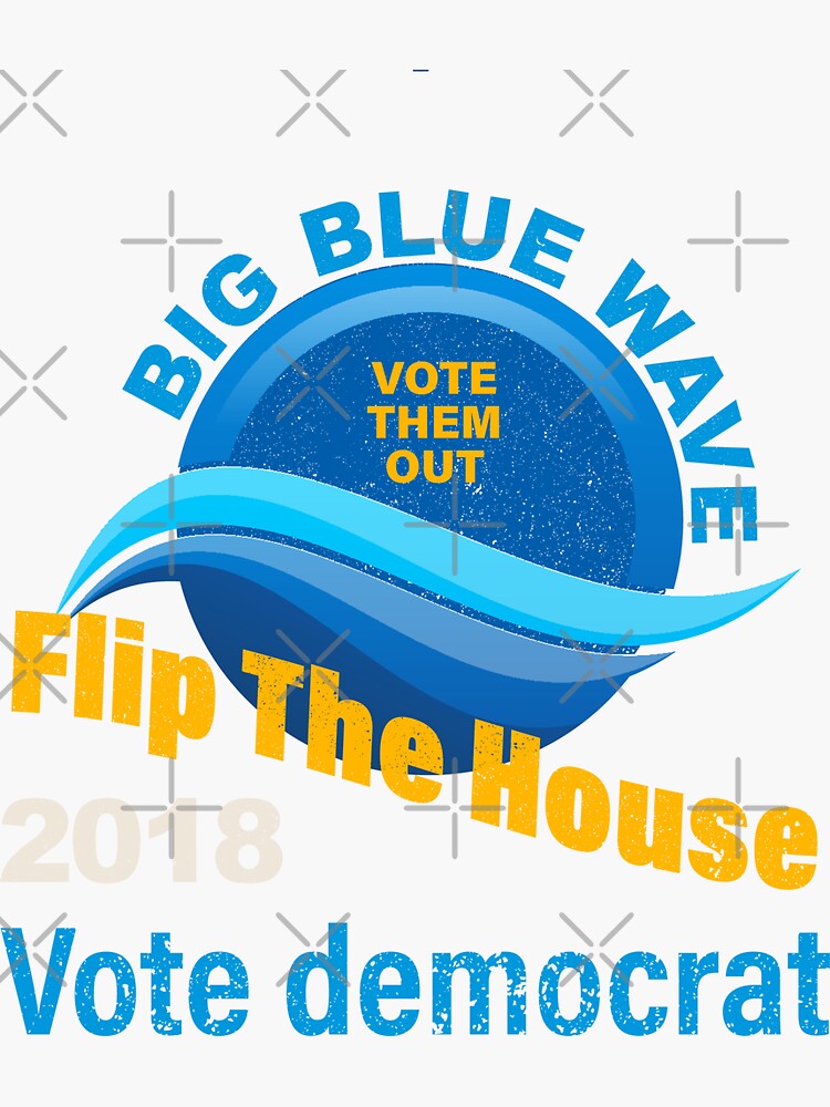 "Big Blue Wave - Vote Democrat 2018" Sticker for Sale by manbird ...