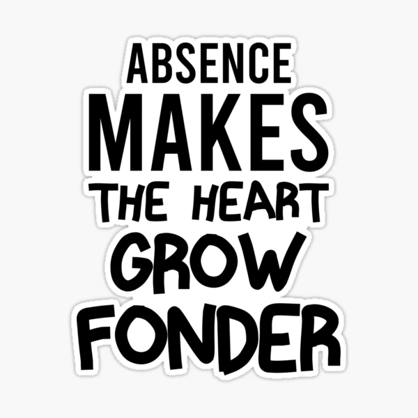 Absence Makes The Heart Grow Fonder Quote Love Quotes Absence Makes