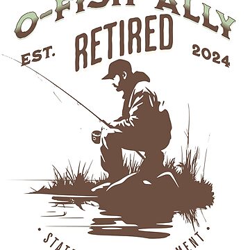 "O-fish-ally retired 2024 - Retired 2024 - Retirement 2024 - Retired ...