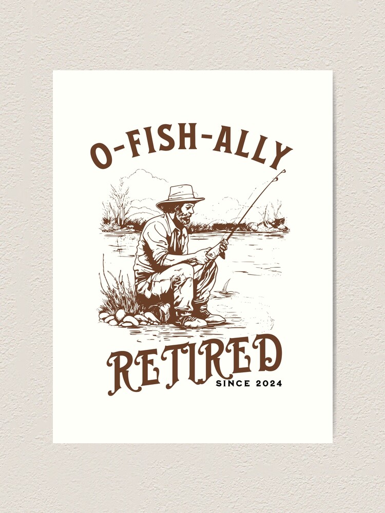 "O-fish-ally retired 2024 - Retired 2024 - Retirement 2024 - Retired ...