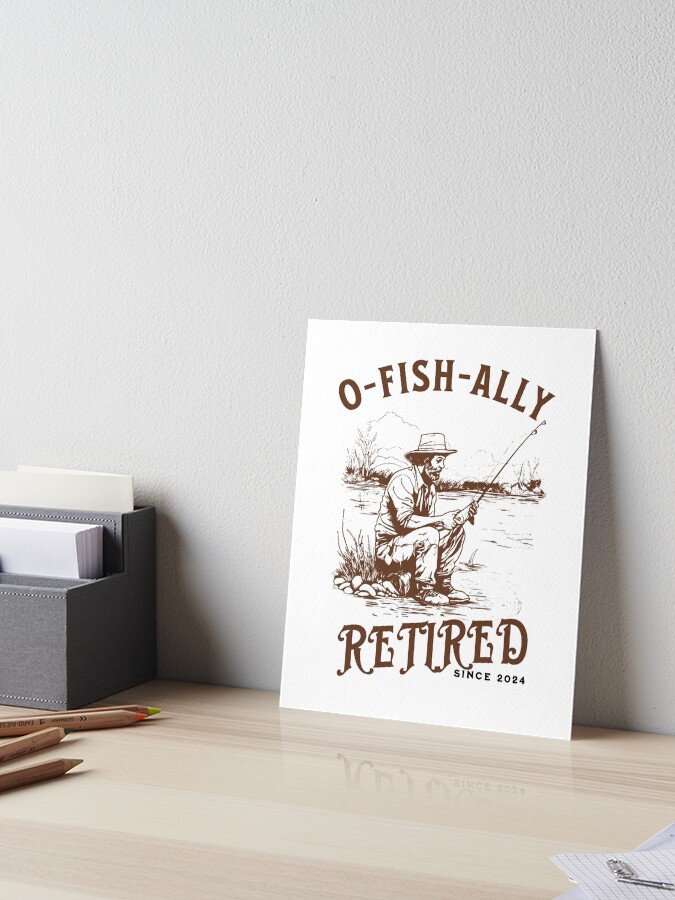 "O-fish-ally retired 2024 - Retired 2024 - Retirement 2024 - Retired ...