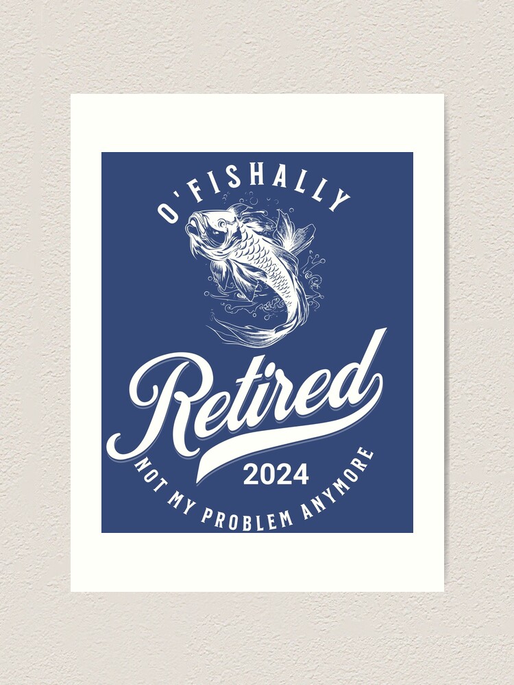 "O-fish-ally retired 2024 - Retired 2024 - Retirement 2024 - Retired ...