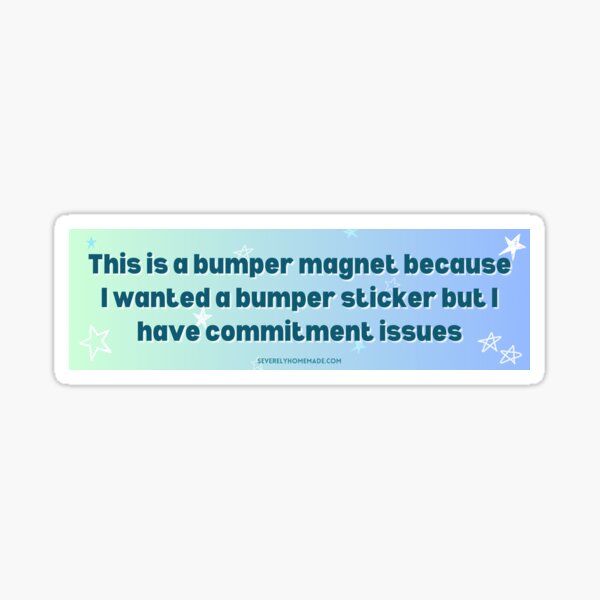 "Bumper Magnet Sticker Commitment Issues " Sticker for Sale by ...